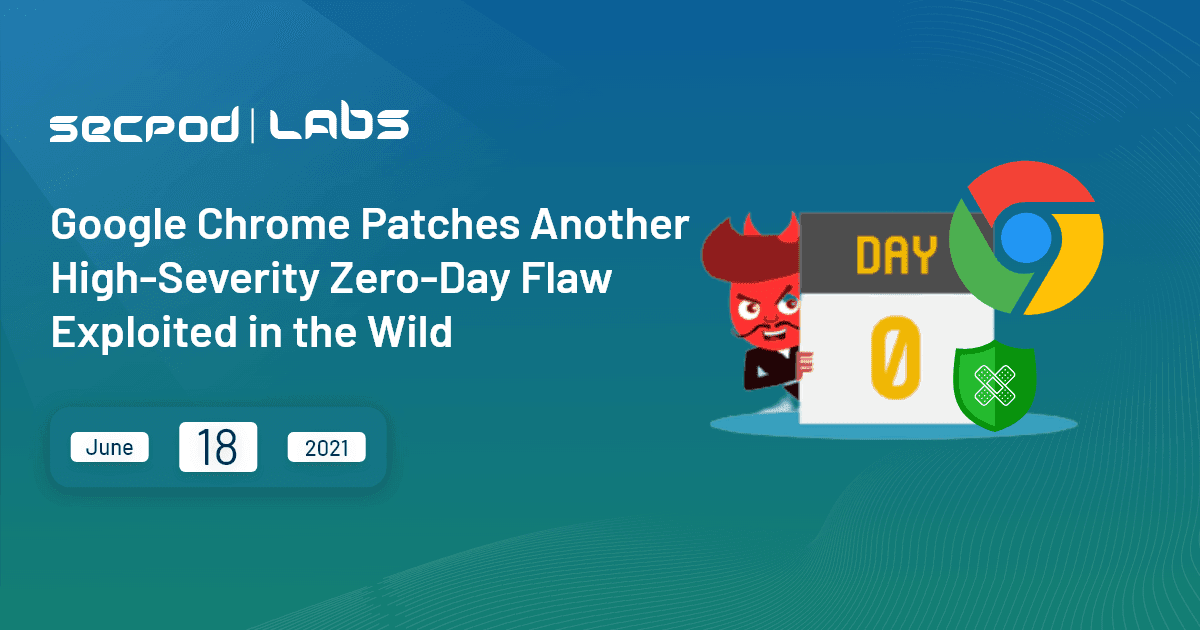 Google Chrome Patches Another High Severity Zero-Day Flaw Exploited in ...